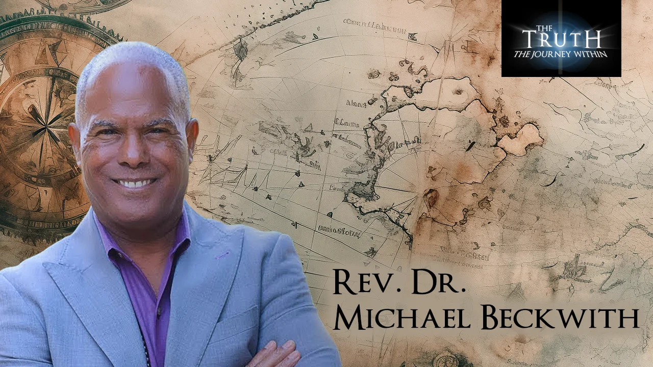 Dr. Michael Beckwith – The Truth – The Journey Within